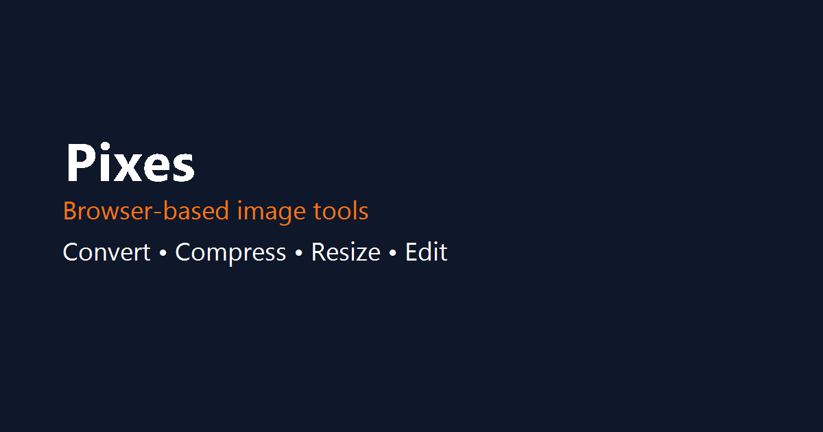 Pixes - Free Online Image Tools. No Upload, 100% Private